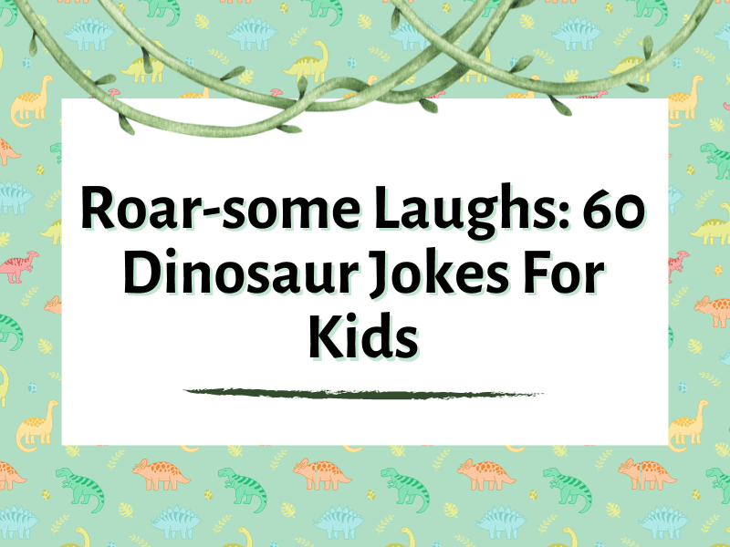 Roar-some Laughs: 60 Dinosaur Jokes For Kids - Teaching Expertise