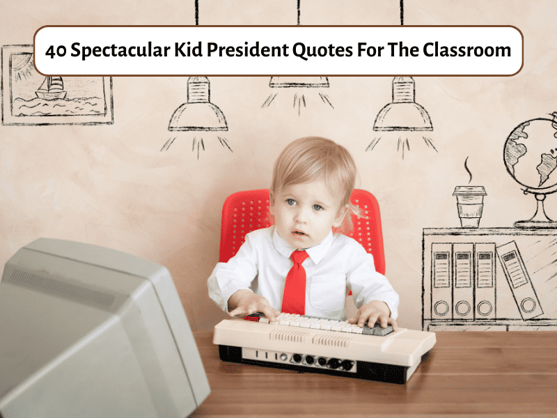 40 Spectacular Kid President Quotes For The Classroom - Teaching Expertise